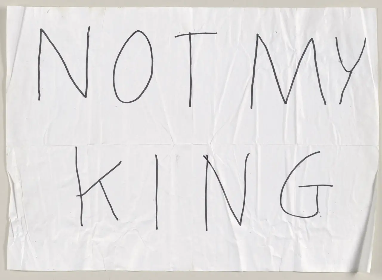 "Not My King" Sign from Paul Powlesland - Museum of Protest